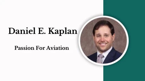 Daniel E. Kaplan - Passion For Aviation