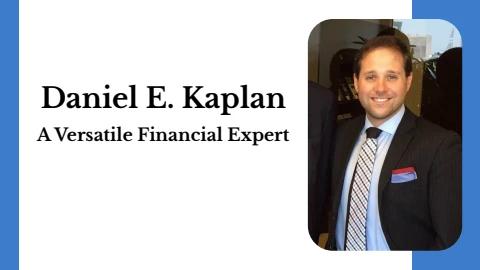 Daniel E. Kaplan - A Versatile Financial Expert