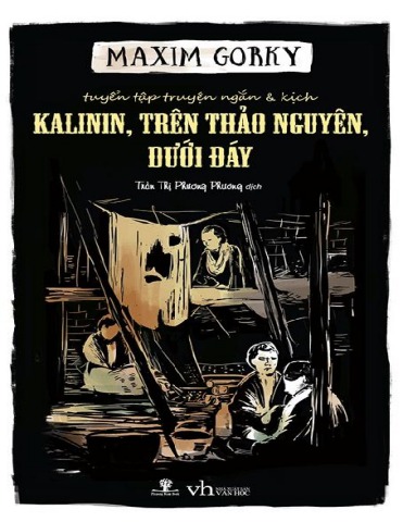 Kalinin, trên thảo nguyên, dưới đáy - Maxim Gorky