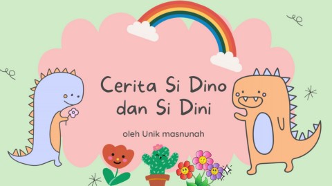 Cerita Si Dino dan Si Dini