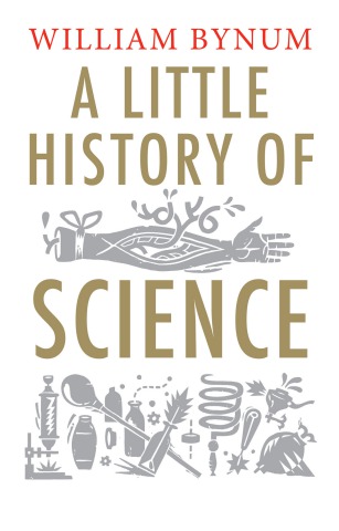 A Little History of Science (William Bynum)