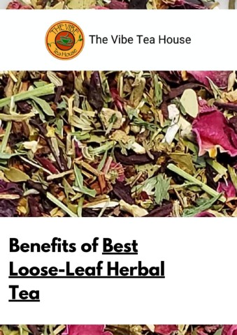Find Health Benefits Of Best Loose-Leaf Herbal Tea | The Vibe Tea House