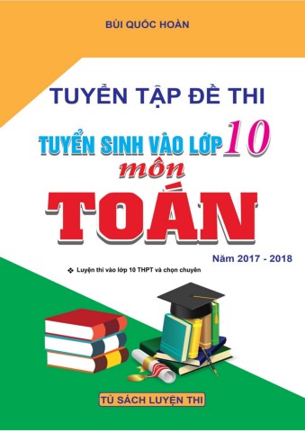 Tuyen-tap-de-thi-tuyen-sinh-vao-lop-10-mon-toan-nam-hoc-2017-2018 - oanhcluborg - Trang 122 ...