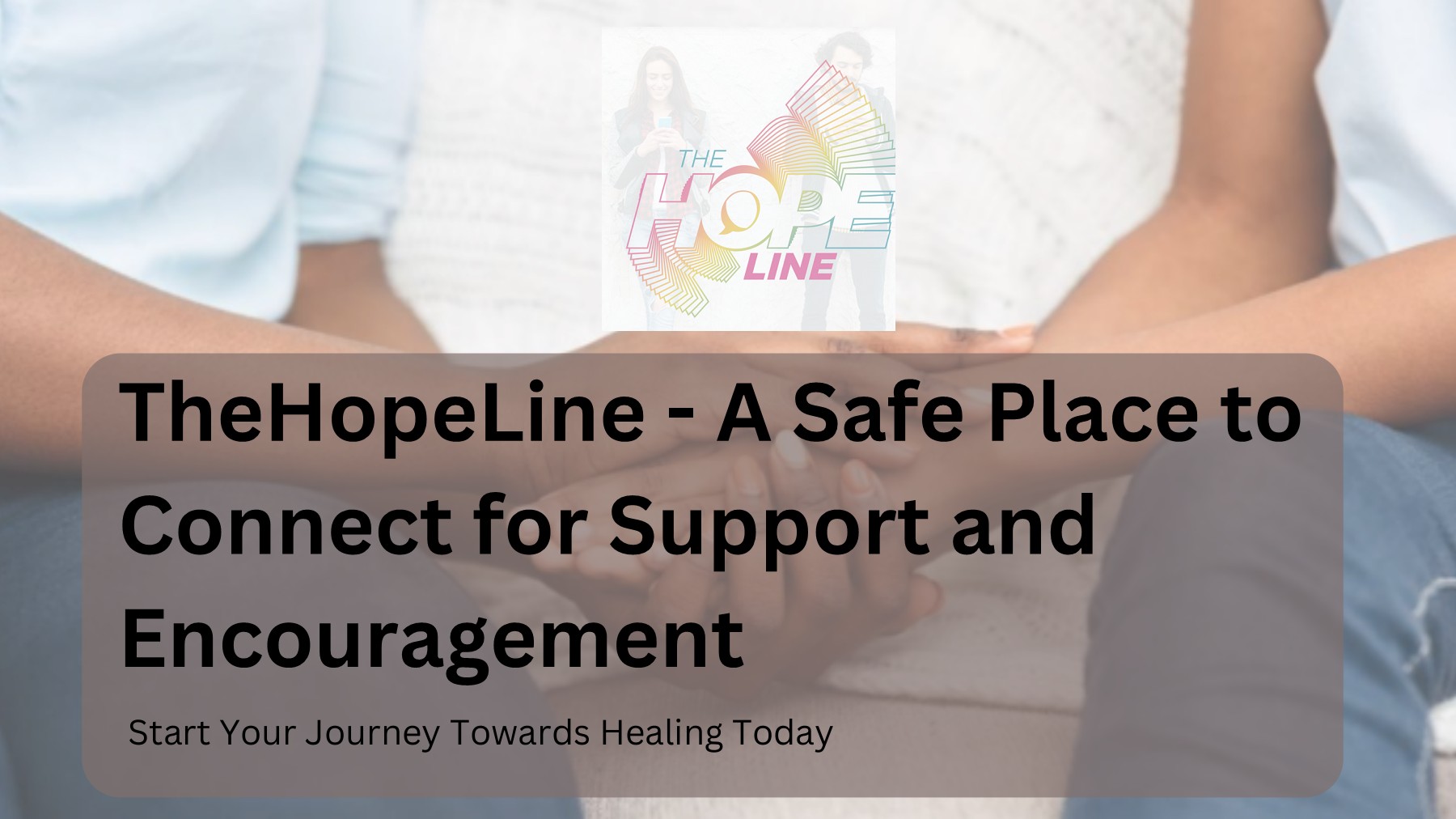 TheHopeLine - A Safe Place to Connect for Support and Encouragement ...