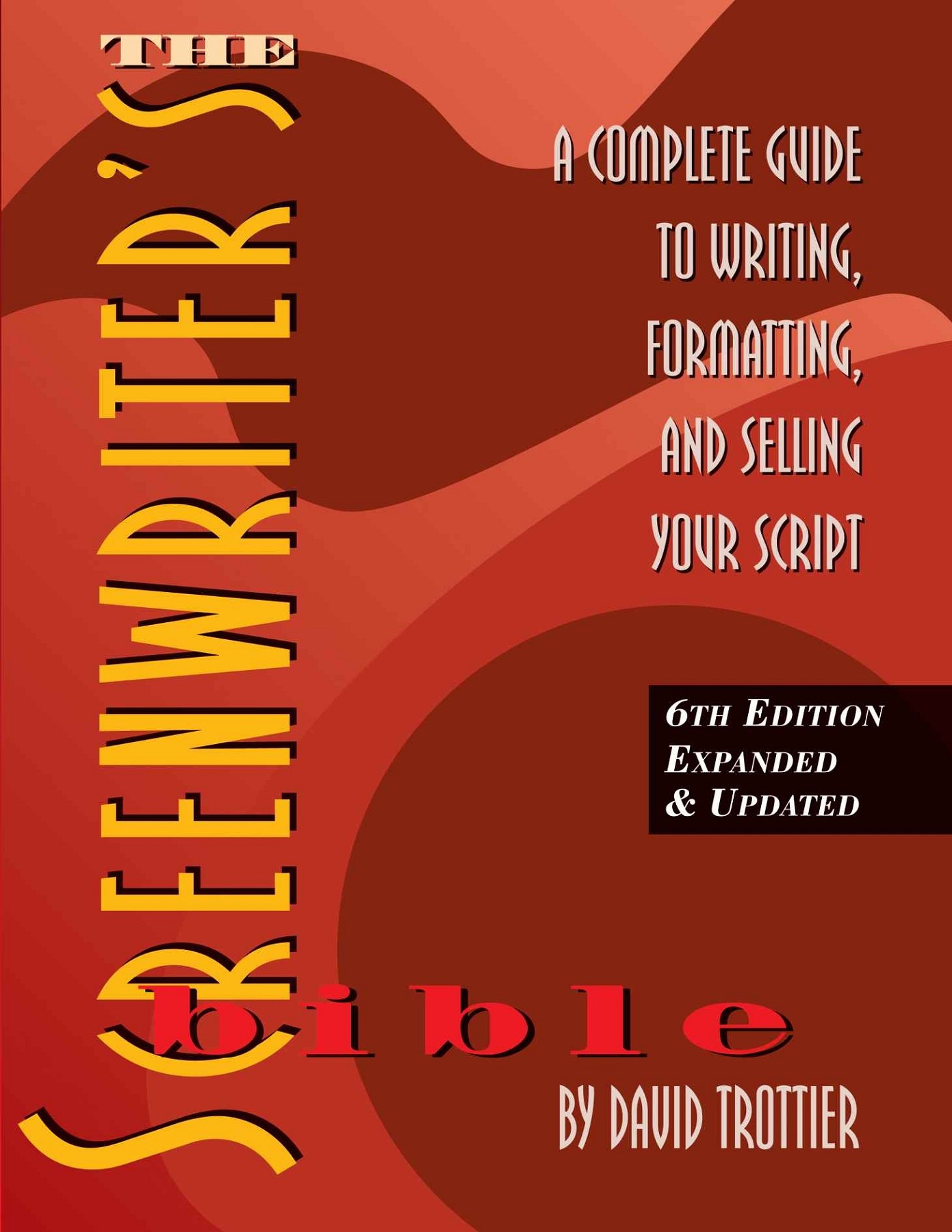 The Screenwriter’s Bible, 6th Edition_ A Complete Guide to Writing ...