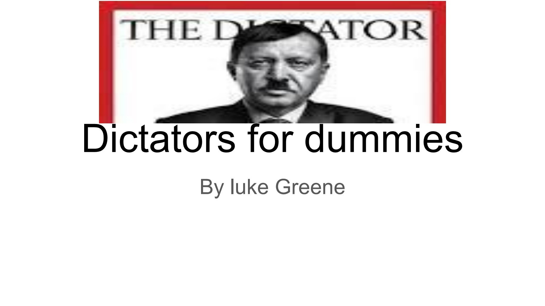 Luke GREENE - Dictators for Dummies Project Template - 22lukegreene ...