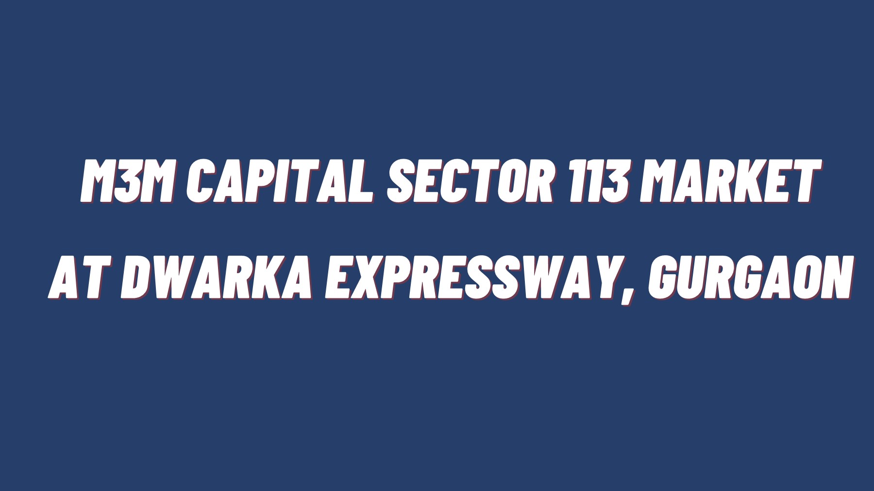 M3M Capital Sector 113 Market At Gurgaon - PDF - simran pundeer - Page ...