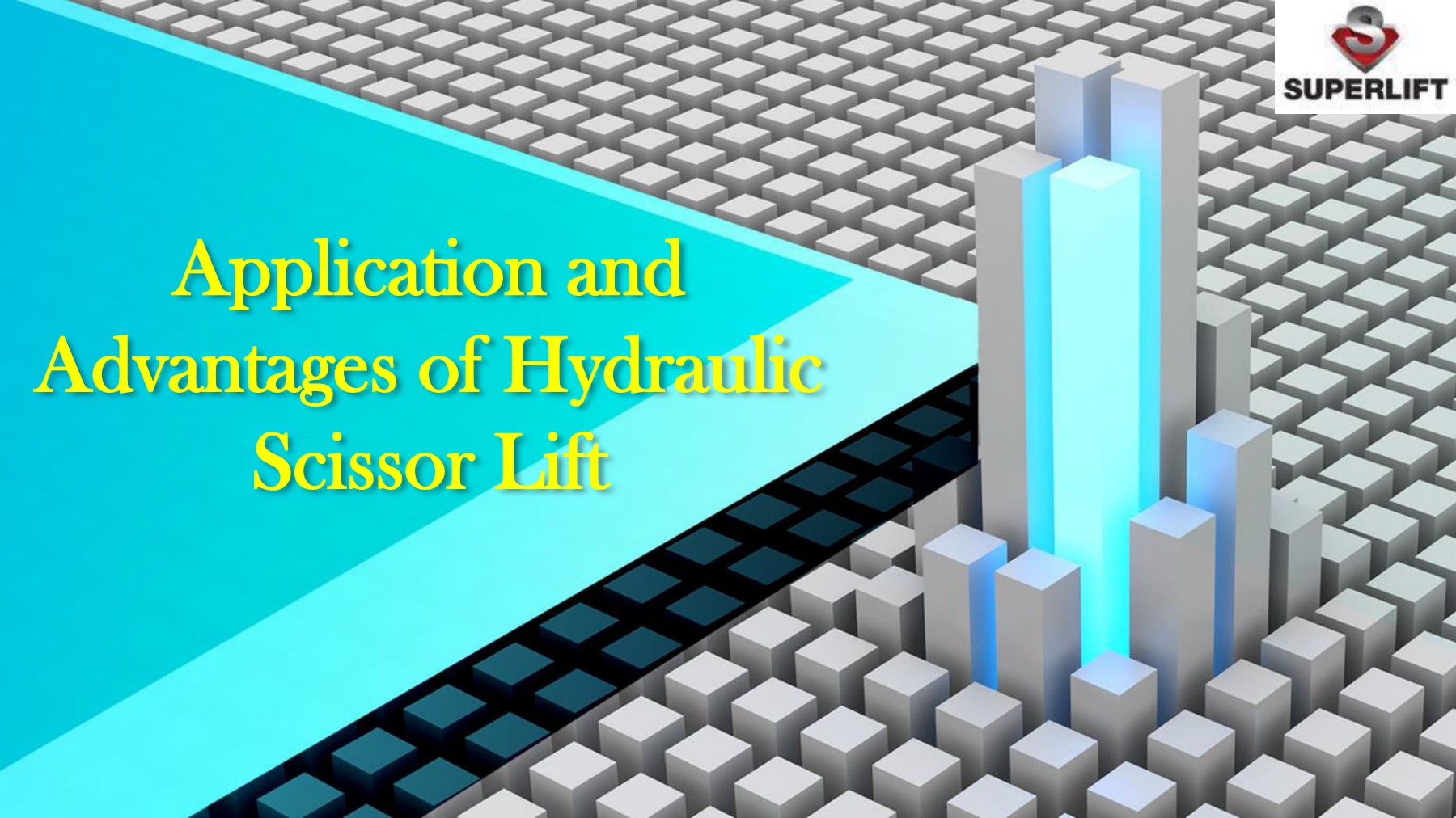 Application and Advantages of Hydraulic Scissor Lift - Superlift ...