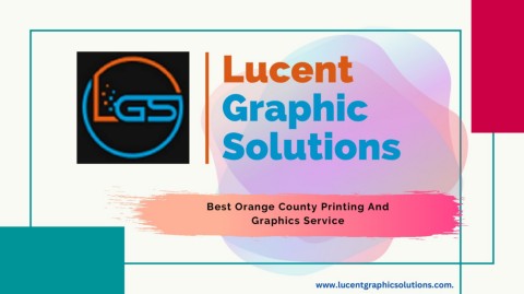 Best Orange County Printing And Graphics Service - Lucent Graphic Solutions