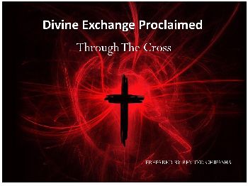 Proclaim Divine Exchange Through The Cross