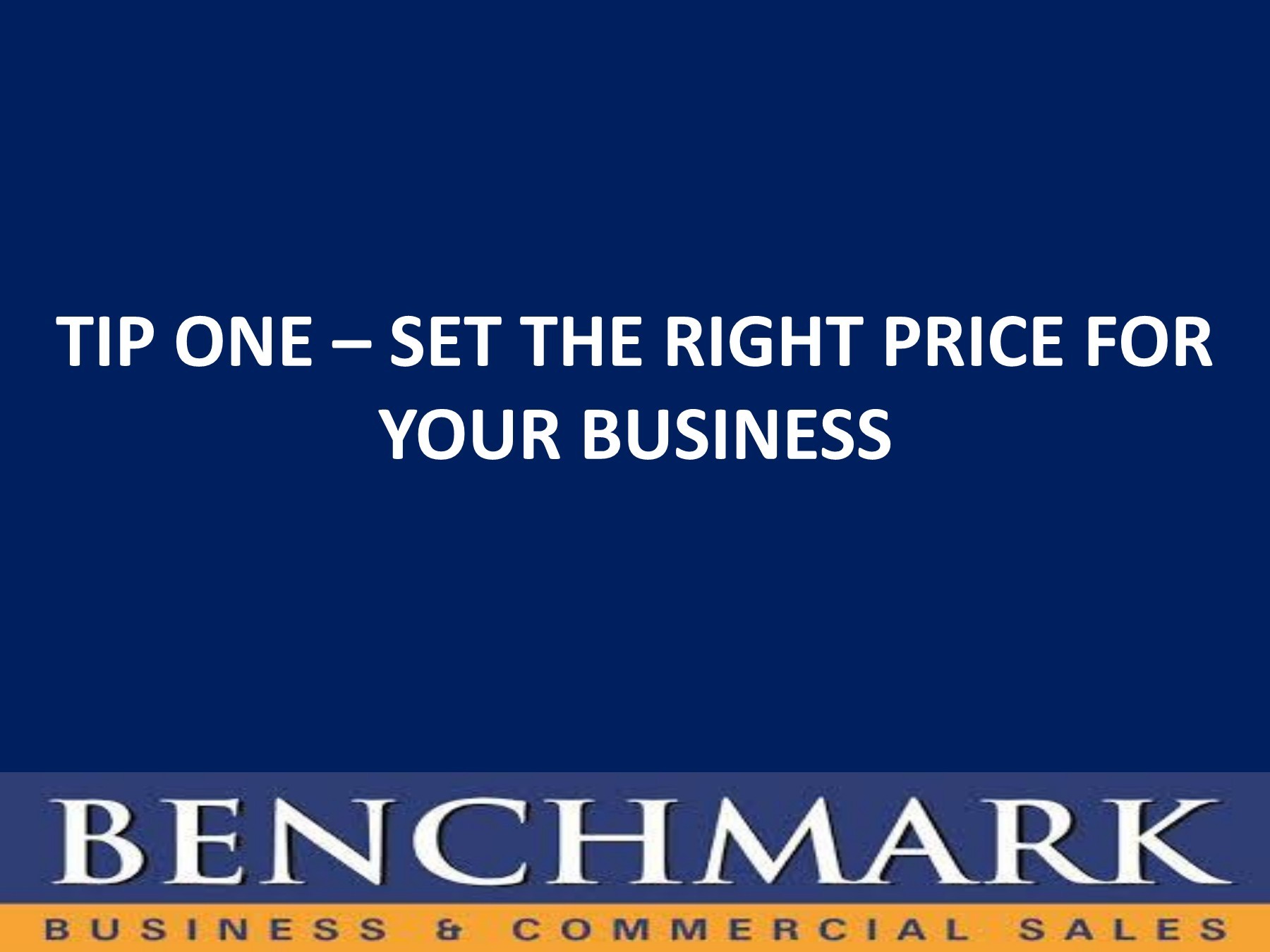 TIP ONE – SET THE RIGHT PRICE FOR YOUR BUSINESS - benchmarkbizau - Page ...