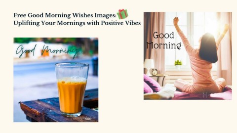 Free Good Morning Wishes Images Uplifting Your Mornings with Positive Vibes