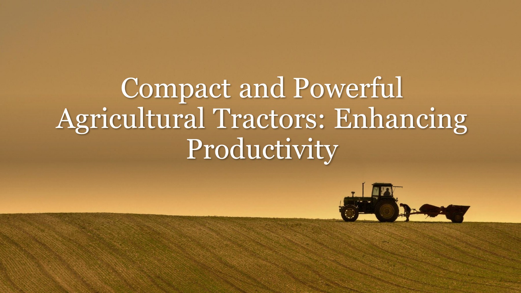 Compact and Powerful Agricultural Tractors- Enhancing Productivity ...
