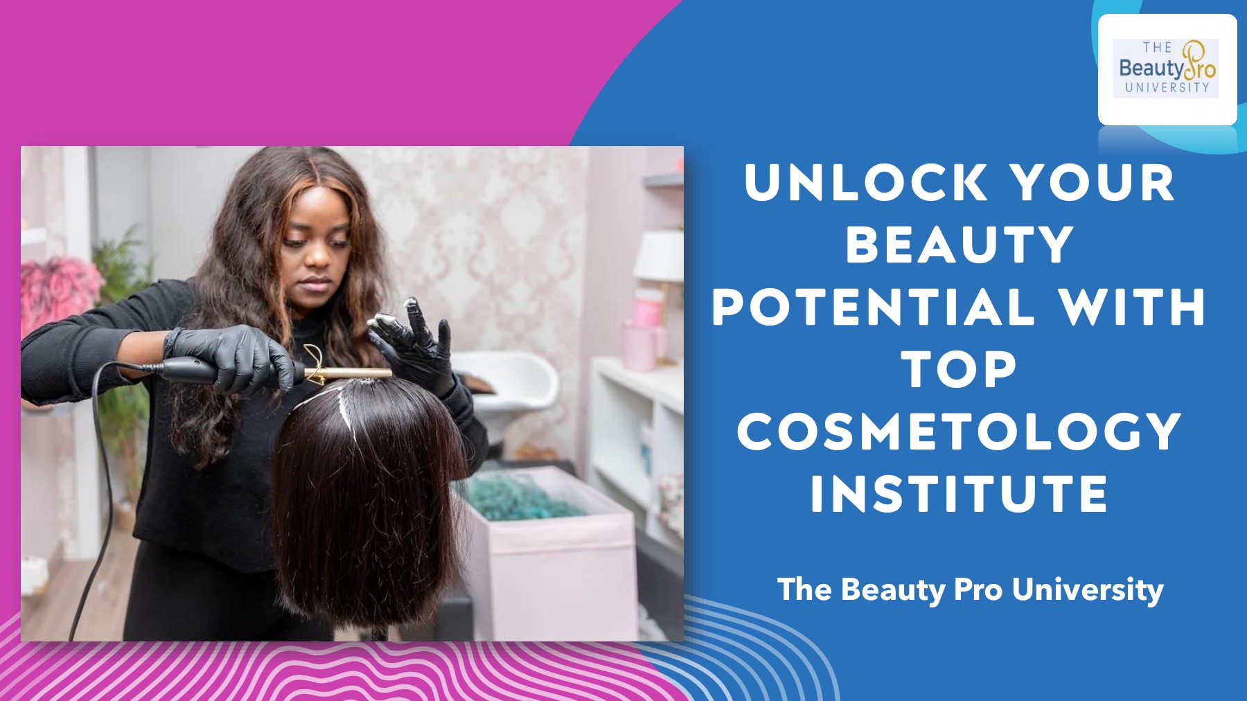 Unlock Your Beauty Potential With Top Cosmetology Institute - The ...