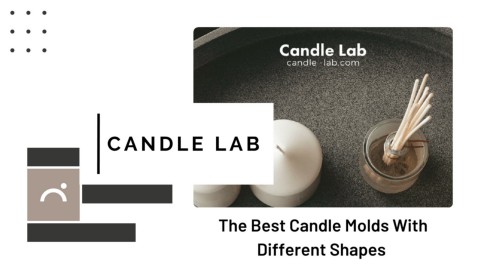 The Best Candle Molds With Different Shapes Candle Lab