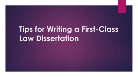 Tips for Writing a First-Class Law Dissertation