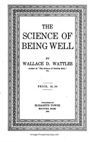 The Science of Being Well - Wallace D. Wattles