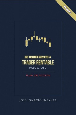 De Trader Novato a Trader rentable - José Ignacio Infante - jinfantep66 ...