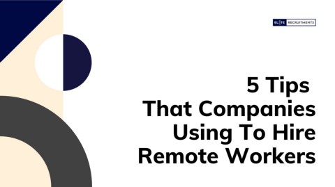 5 Tips That Companies Using To Hire Remote Workers