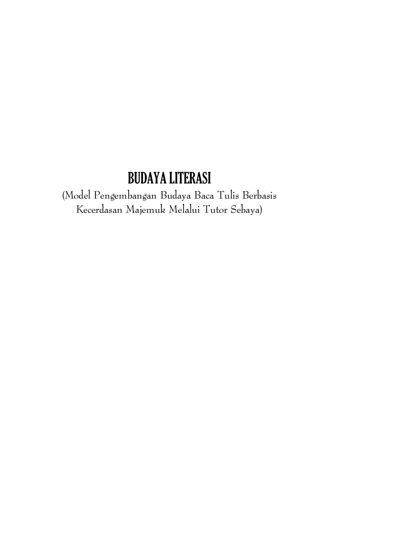 Budaya Literasi (Model Pengembangan Budaya Baca Tulis Berbasis Kecerdasan Majemuk Melalui Tutor ...