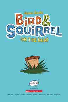 Bird & Squirrel #1: Bird & Squirrel On the Run