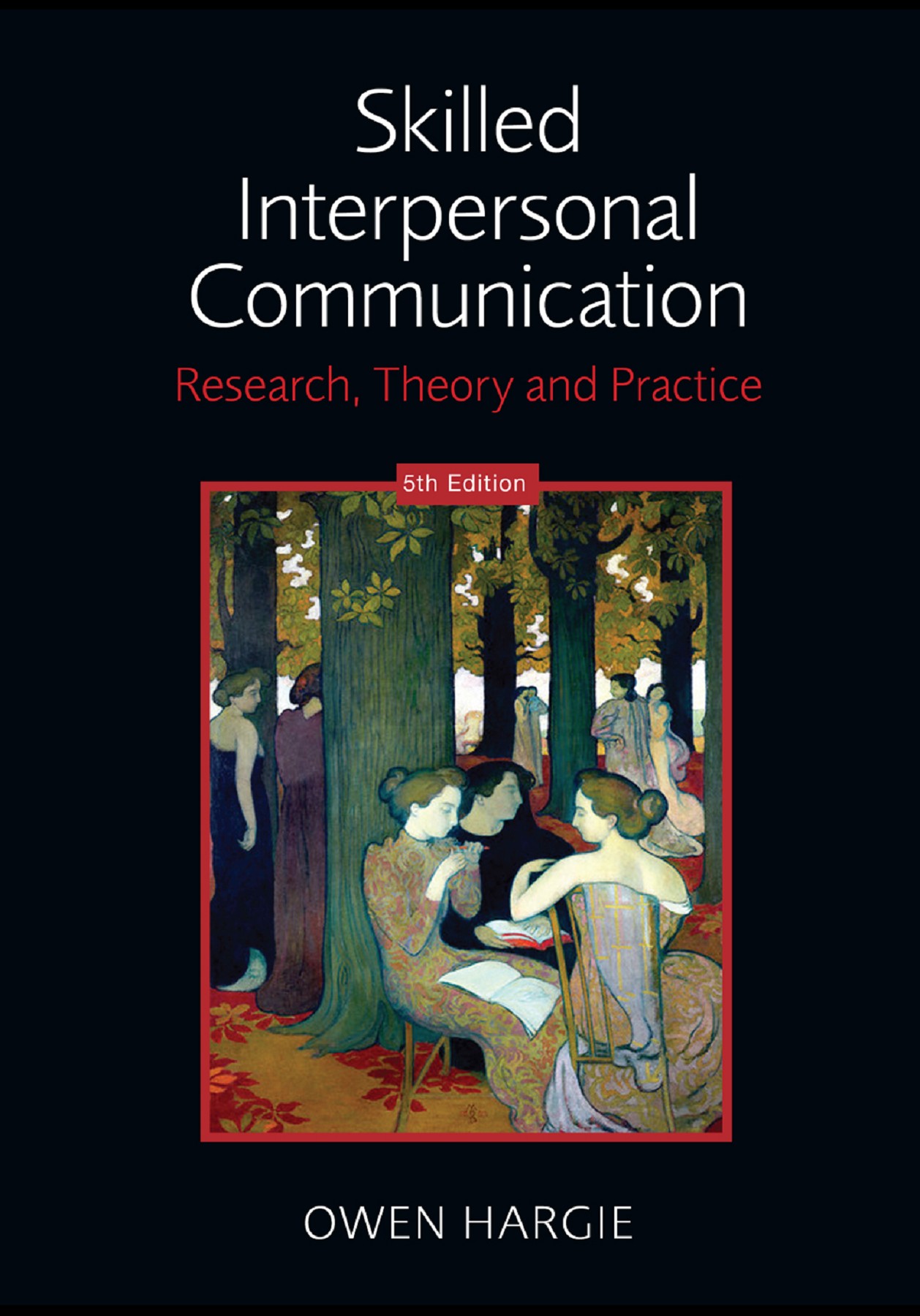 Skilled Interpersonal Communication_ Research, Theory and Practice, 5th ...