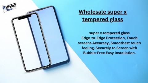 Wholesale super x tempered glass