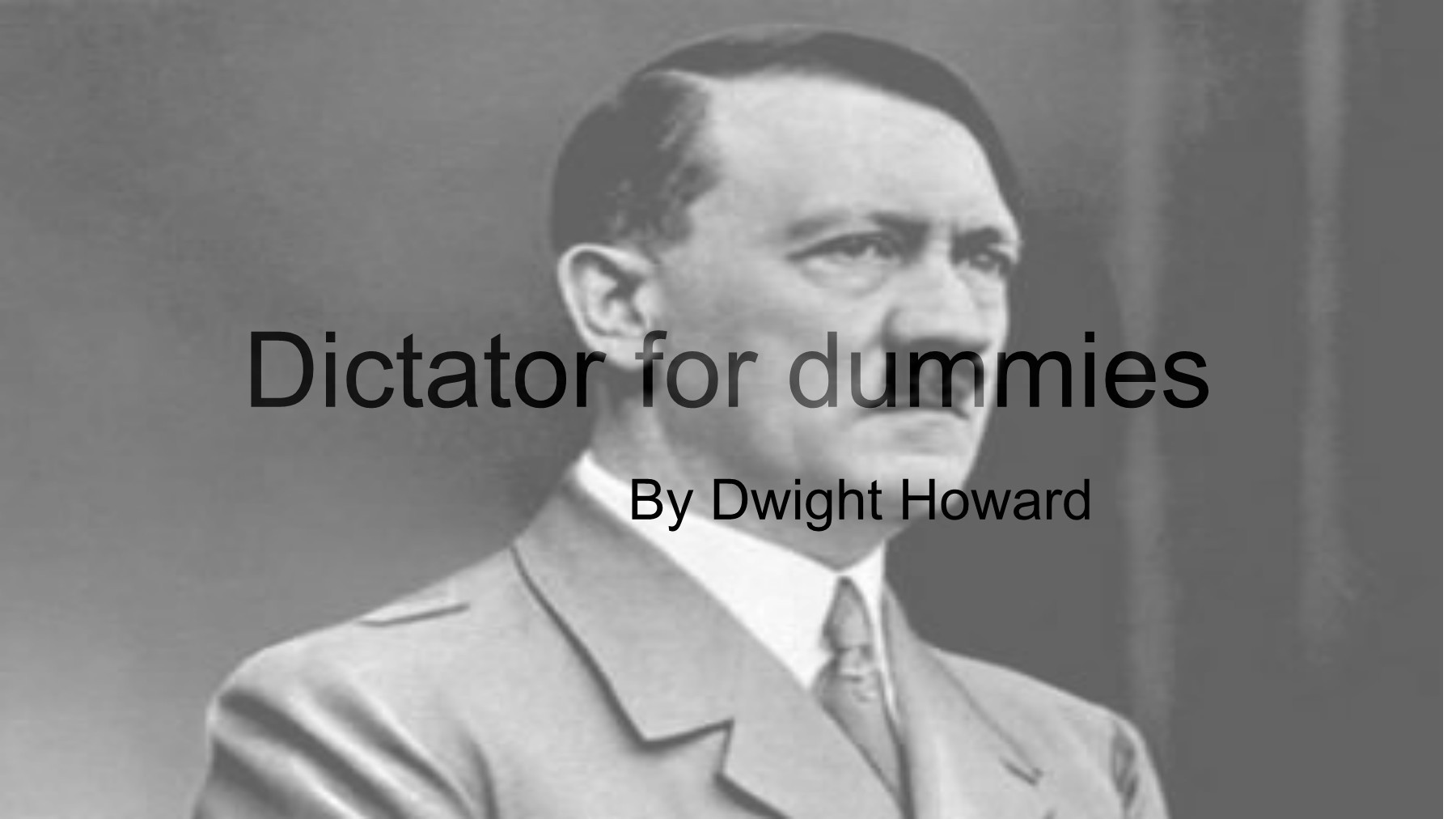 Copy of Dwight Howard - Dictators for Dummies Project Template ...