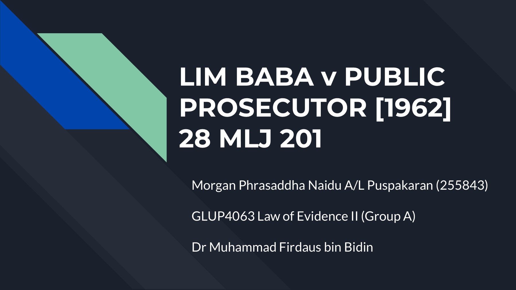 LIM BABA V PUBLIC PROSECUTOR [1962] 28 MLJ 201 - Morgan Phrasaddha ...