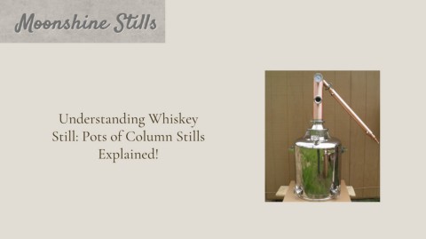 Understanding Whiskey Still Pots of Column Stills Explained!