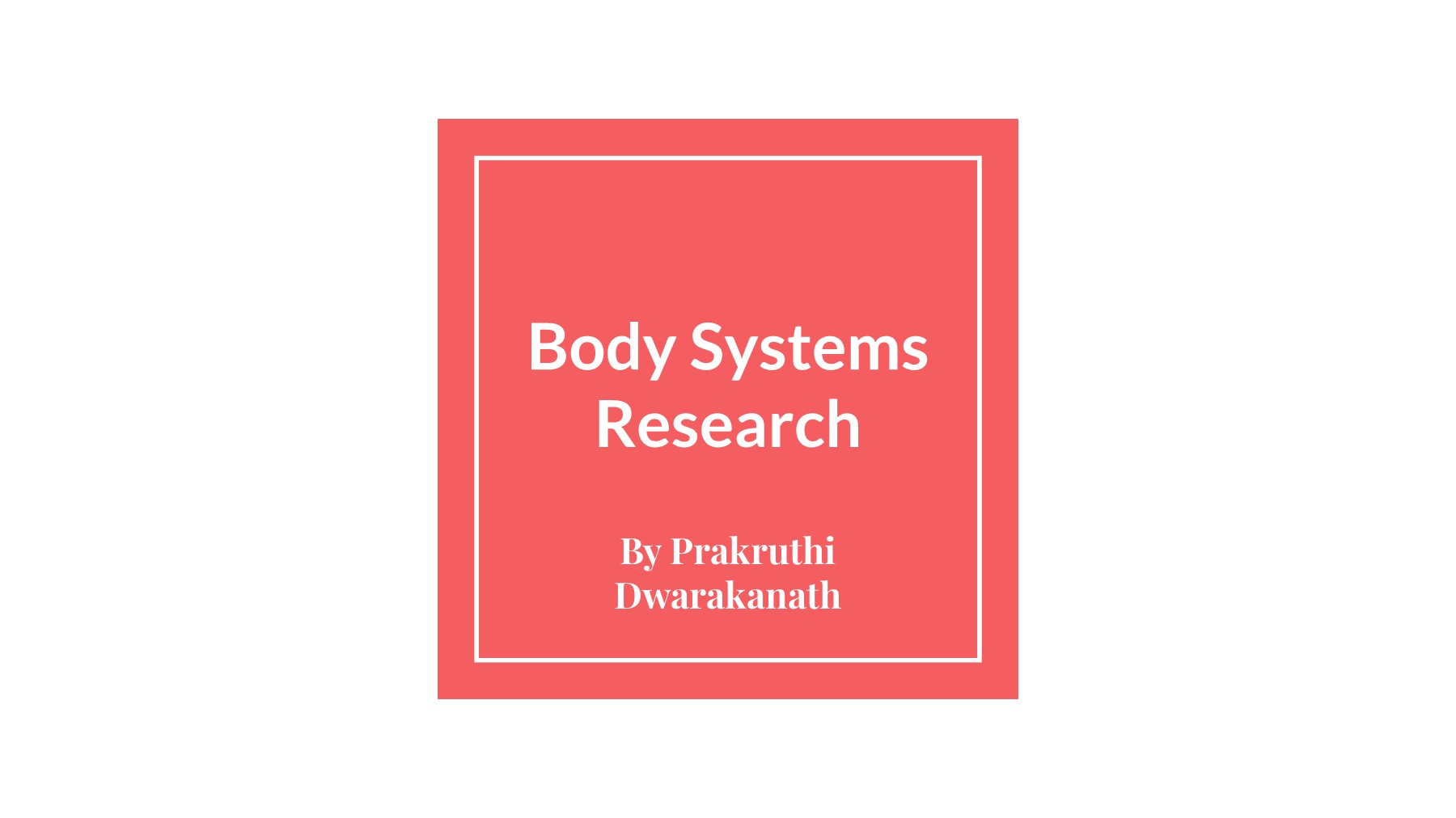 Body Systems Research - Prakruthi Dwarakanath - Page 1 - 11 | Flip PDF ...