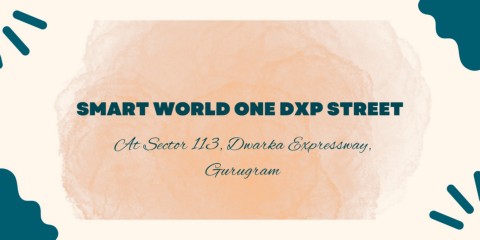 Smart World One DXP Street Sector 113 Gurgaon