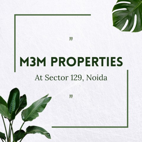 M3M Properties At Sector 129, Noida