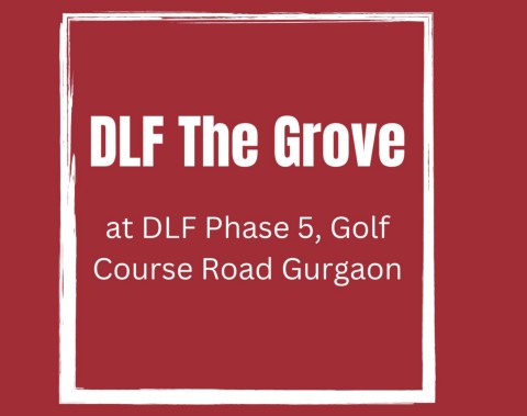 DLF The Grove at DLF Phase 5, Golf Course Road Gurgaon