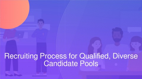 Recruiting Process for Qualified, Diverse Candidate Pools