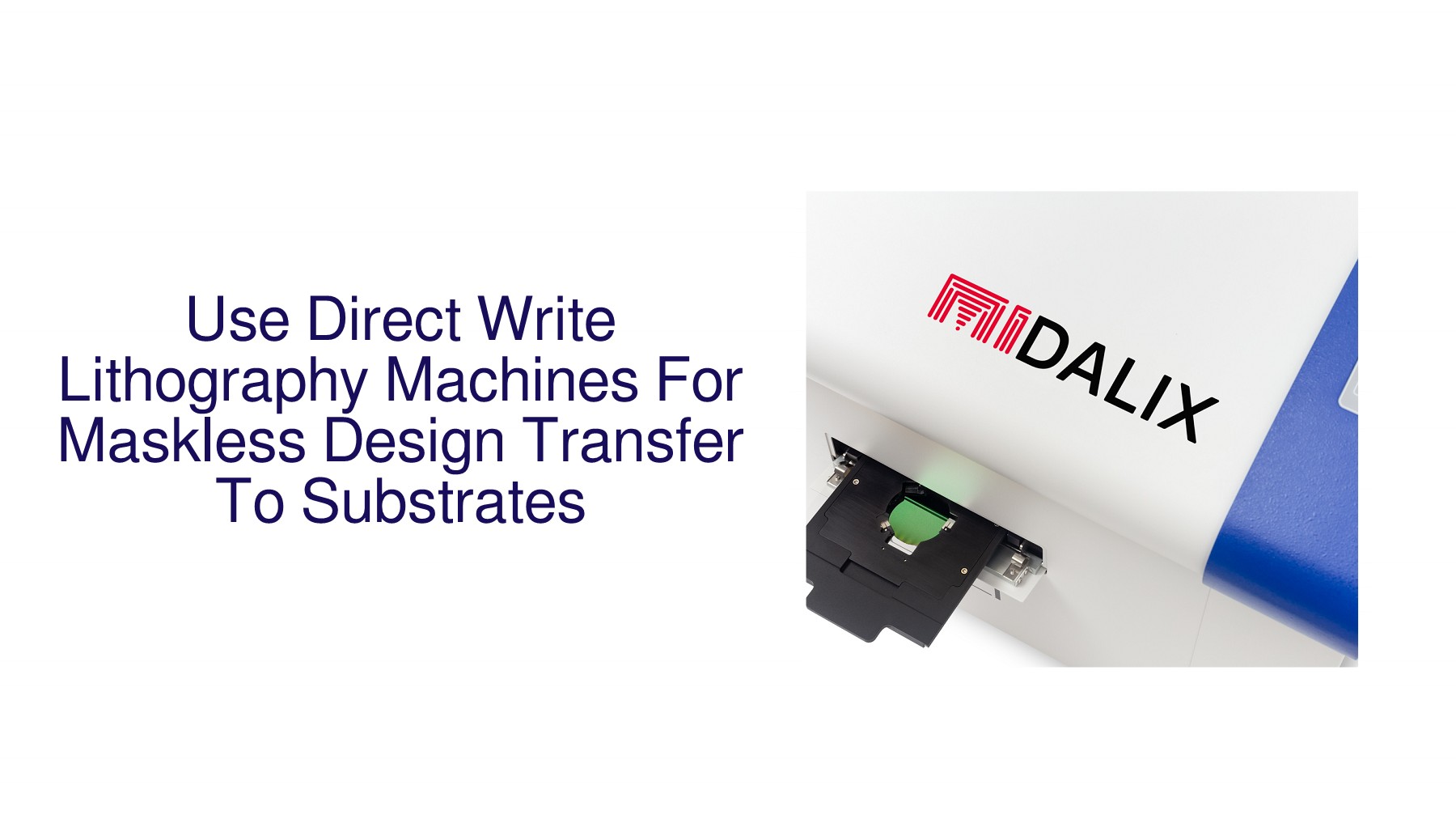 Use Direct Write Lithography Machines For Maskless Design Transfer To ...