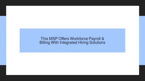 This MSP Offers Workforce Payroll & Billing With Integrated Hiring ...