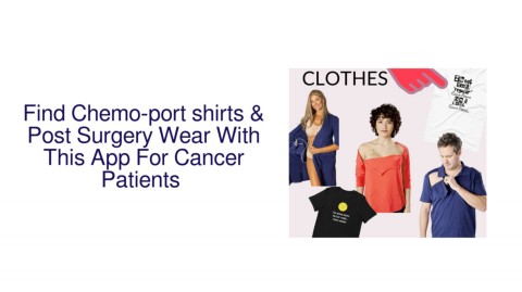 Find Clothes To Wear During Chemo & After Surgery With This App For ...