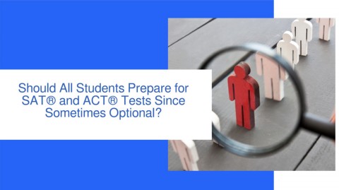 Should All Students Prepare for the SAT® and ACT® Tests Since Currently ...
