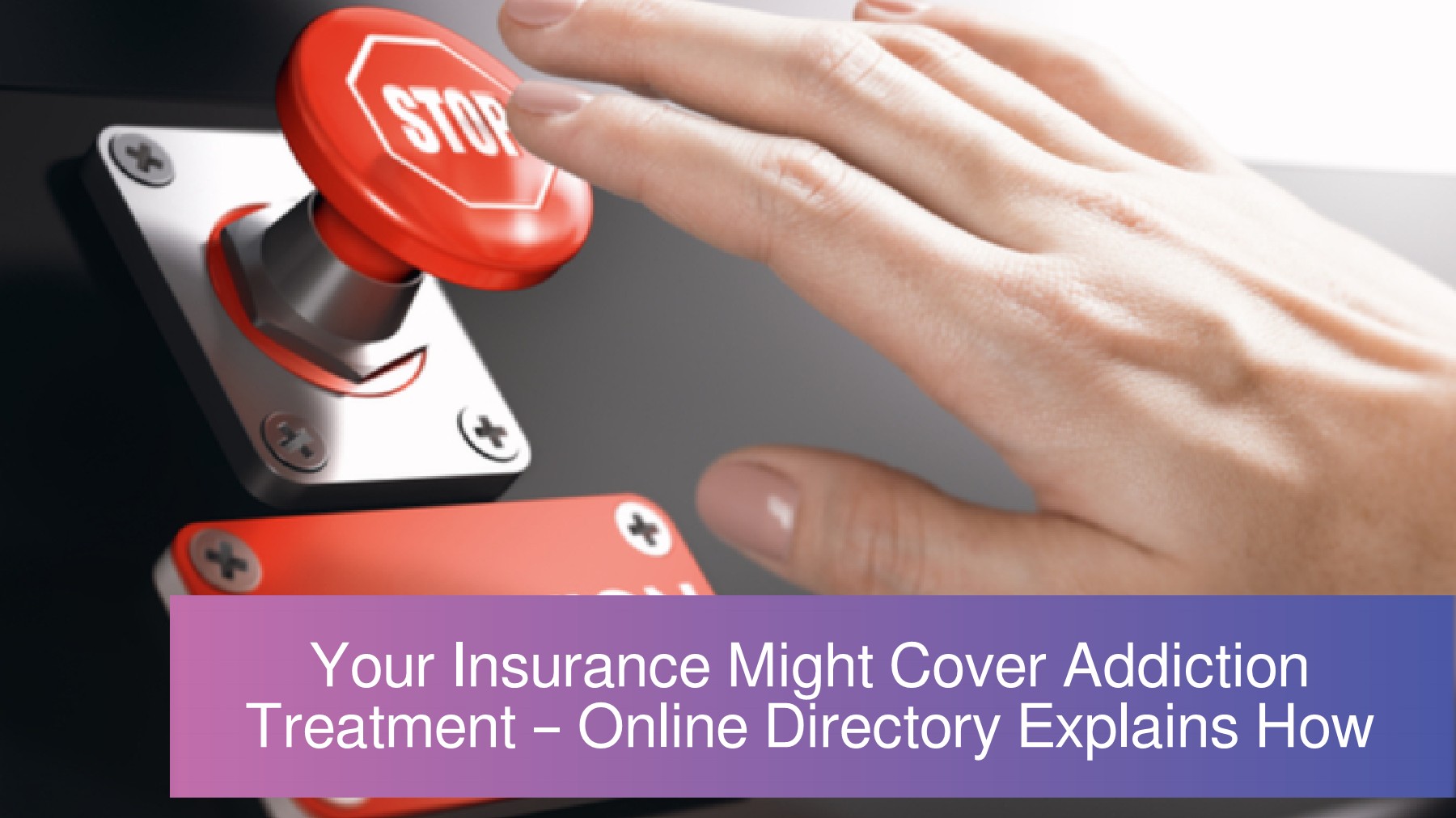 Your Insurance Might Cover Addiction Treatment – Online Directory ...