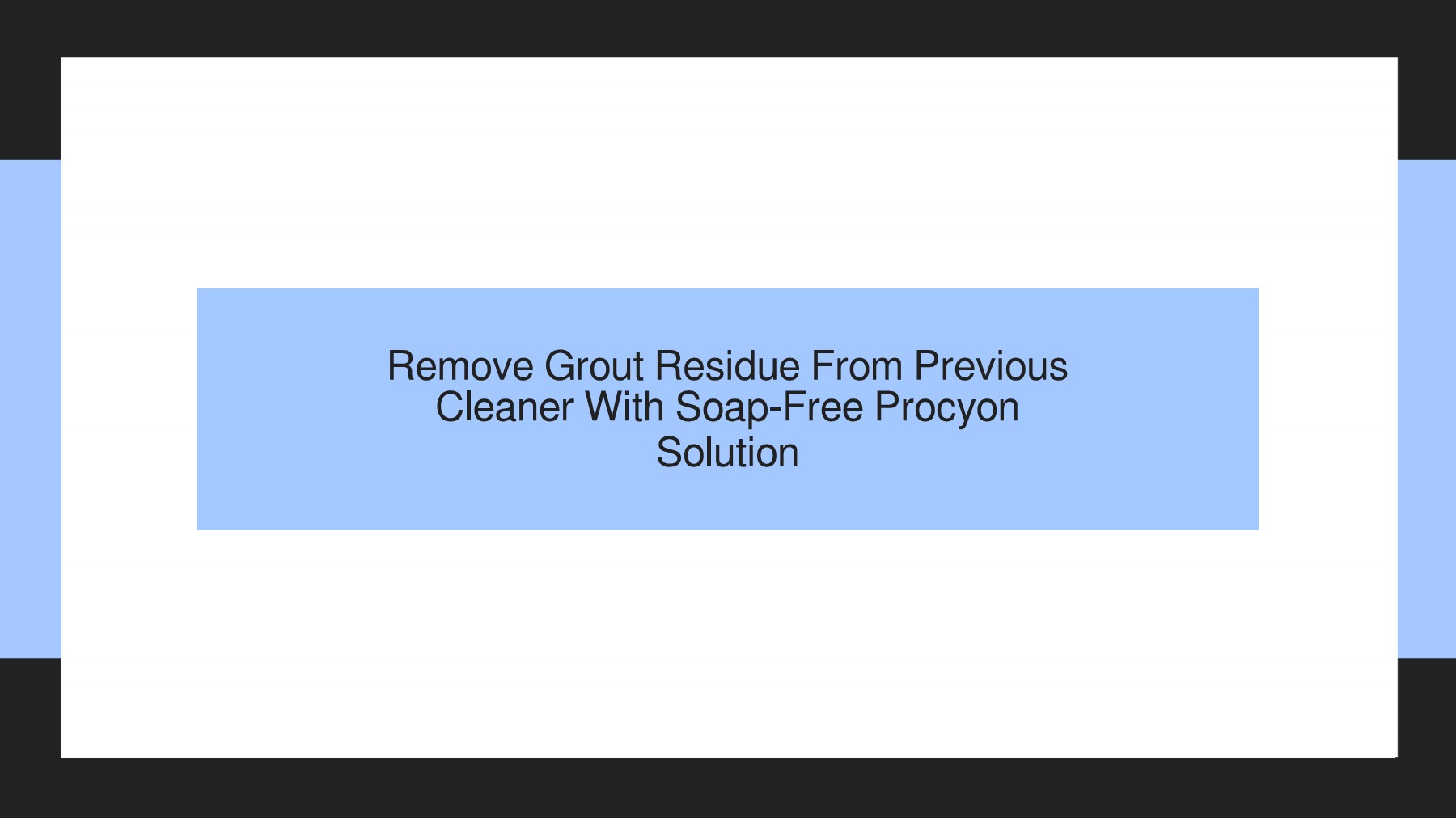 Remove Grout Residue From Previous Cleaner With Soap-Free Procyon ...