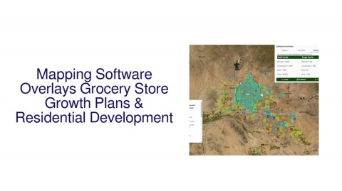 Mapping Software Overlays Grocery Store Growth Plans & Residential ...