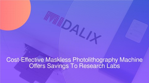 Cost-Effective Maskless Photolithography Machine Offers Savings To ...