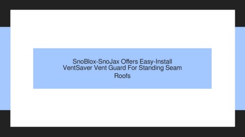 SnoBlox-SnoJax Offers Easy-Install VentSaver Vent Guard For Standing ...