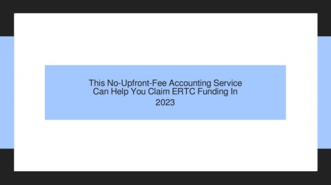 This No-Upfront-Fee Accounting Service Can Help You Claim ERTC Funding ...