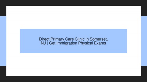Direct Primary Care Clinic in Somerset, NJ | Get Immigration Physical ...