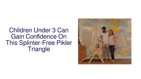 Children Under 3 Can Gain Confidence On This Splinter-Free Pikler Triangle