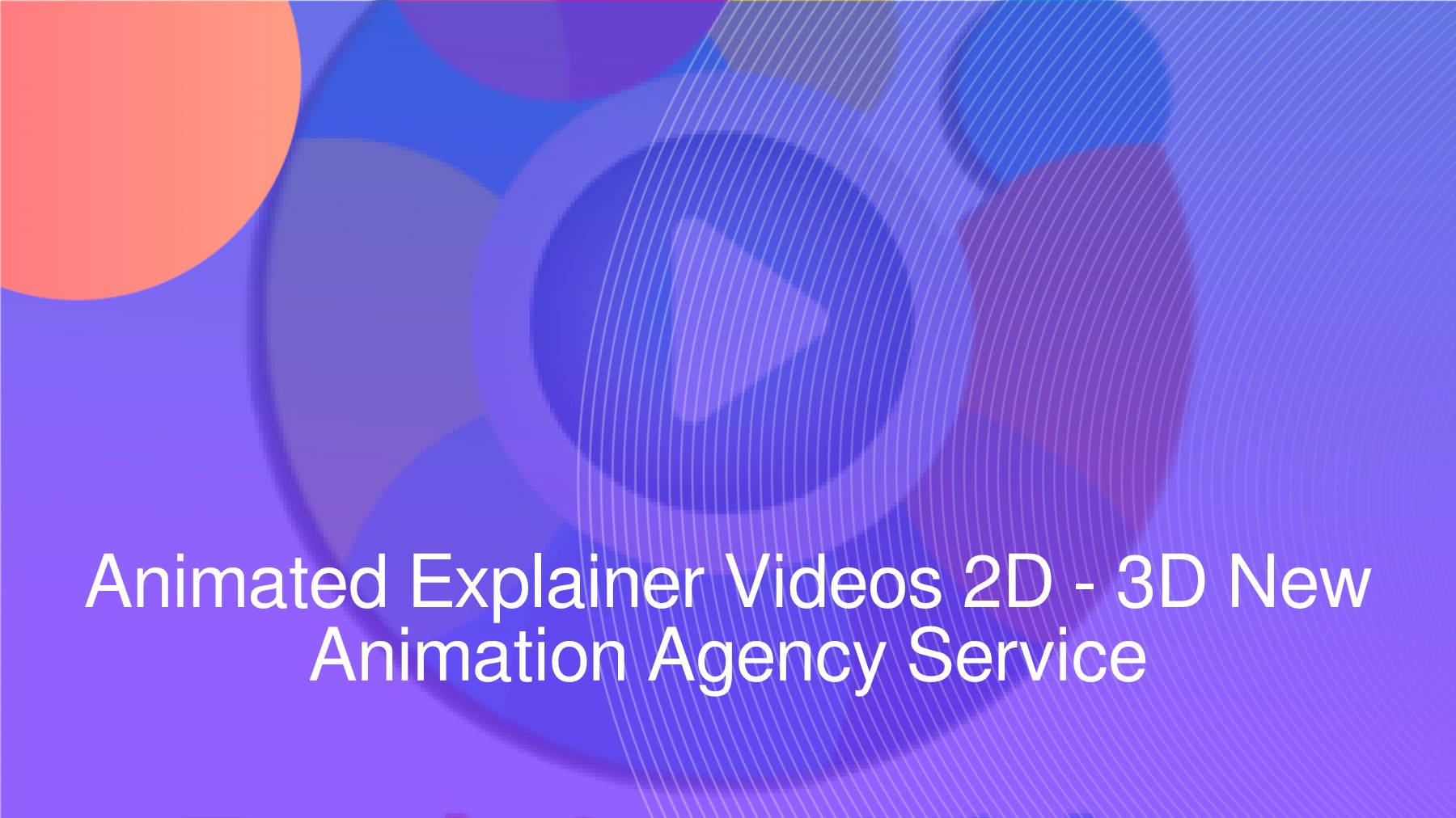 Animated Explainer Videos 2D - 3D New Animation Agency Service ...