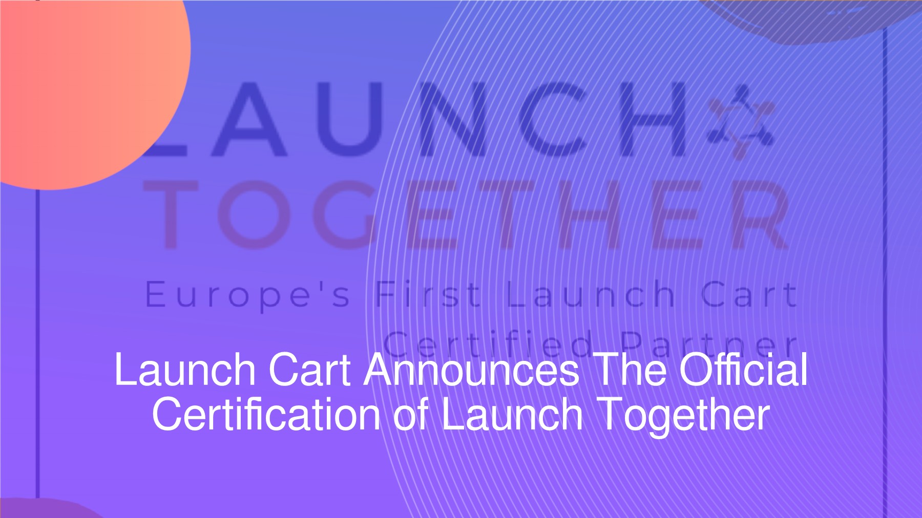 Launch Cart Announces The Official Certification of Launch Together ...