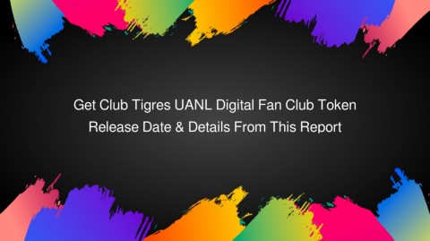 Get Club Tigres UANL Digital Fan Club Token Release Date & Details From ...